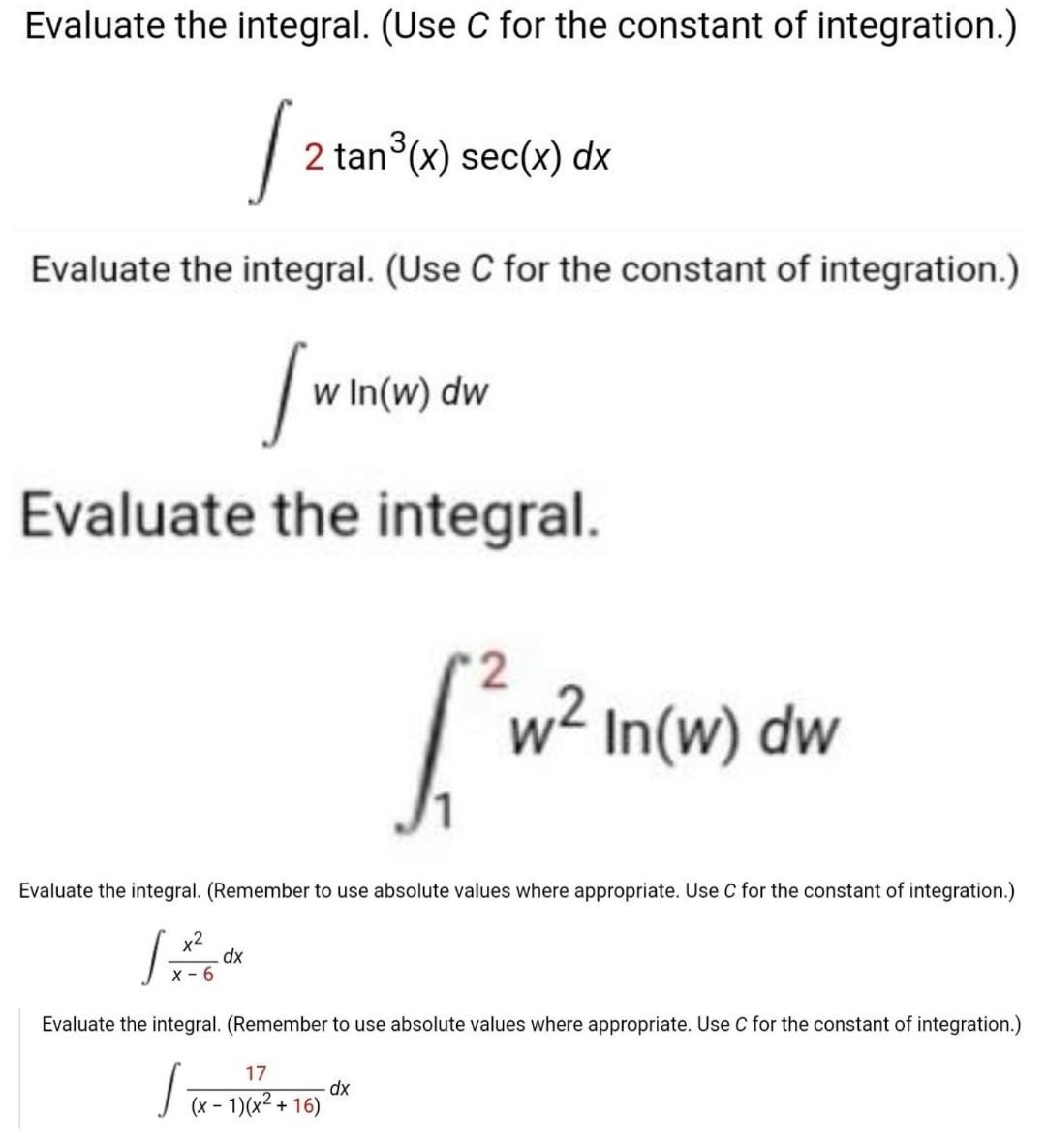Solved Evaluate the integral. (Use C for the constant of | Chegg.com
