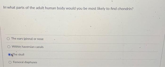 Solved In what parts of the adult human body would you be | Chegg.com