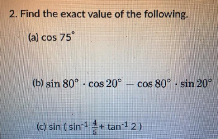 Solved 2. Find the exact value of the following. (a) cos 75° | Chegg.com