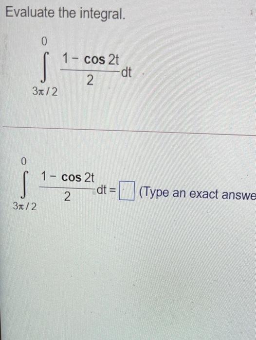 Solved Evaluate the integral. 0 s 1 - cos 2t dt N За 12 0 s | Chegg.com