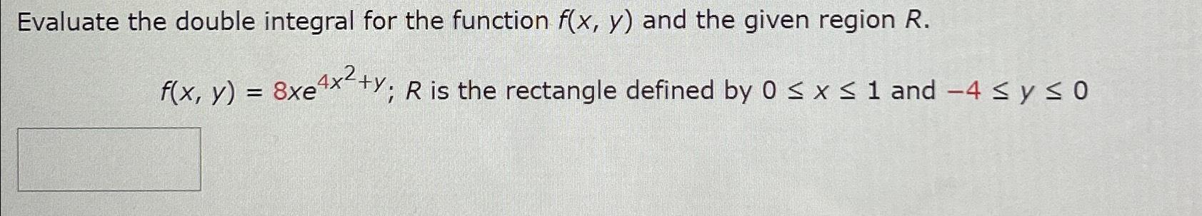 Solved Evaluate the double integral for the function f(x,y) | Chegg.com
