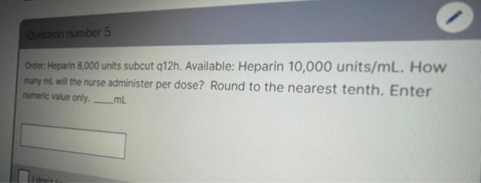 Solved 0 Destion number 5 Order: Heparin 8,000 units subcut | Chegg.com