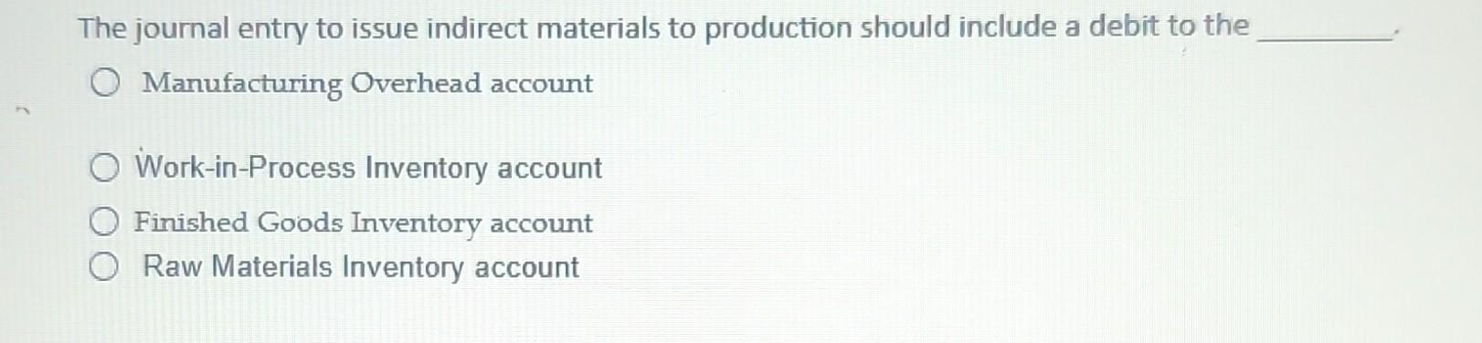Solved The journal entry to issue indirect materials to | Chegg.com