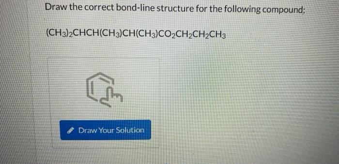 Solved Draw the correct bond-line structure for the | Chegg.com