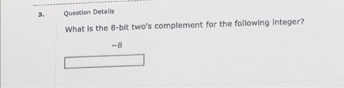 Solved What is the 8-bit two's complement for the following | Chegg.com
