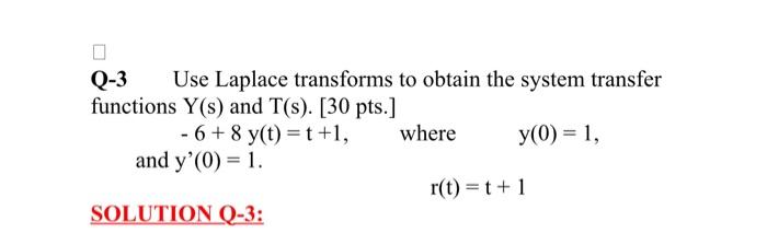 Solved Q-3 Use Laplace transforms to obtain the system | Chegg.com