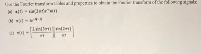Solved Use the Fourier transform tables and properties to | Chegg.com