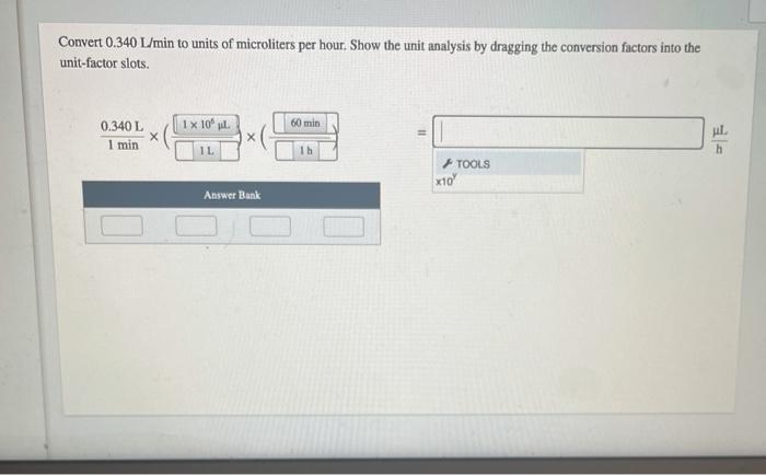 Solved Convert 0.340 L/min to units of microliters per hour. | Chegg.com