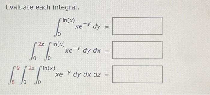 Solved Evaluate each integral. In(x) √ 0 2z In(x) Jo 9 2z | Chegg.com