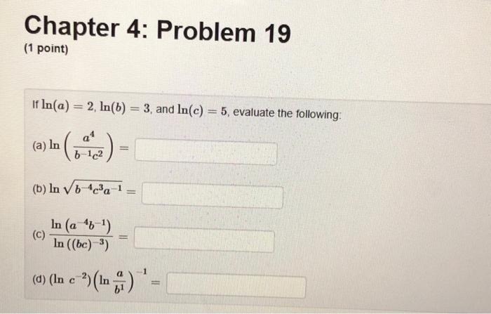 Solved Chapter 4: Problem 19 (1 point) If ln(a)=2,ln(b)=3, | Chegg.com