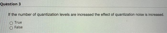 Solved Question 3 If the number of quantization levels are | Chegg.com