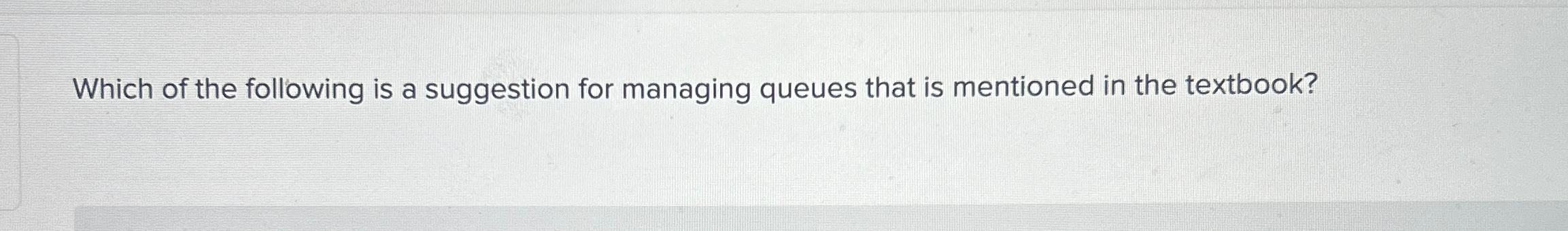 Solved Which of the following is a suggestion for managing | Chegg.com