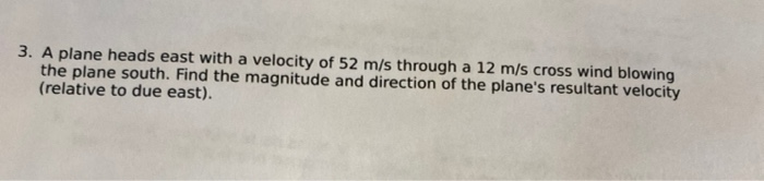 Solved 3. A plane heads east with a velocity of 52 m/s | Chegg.com