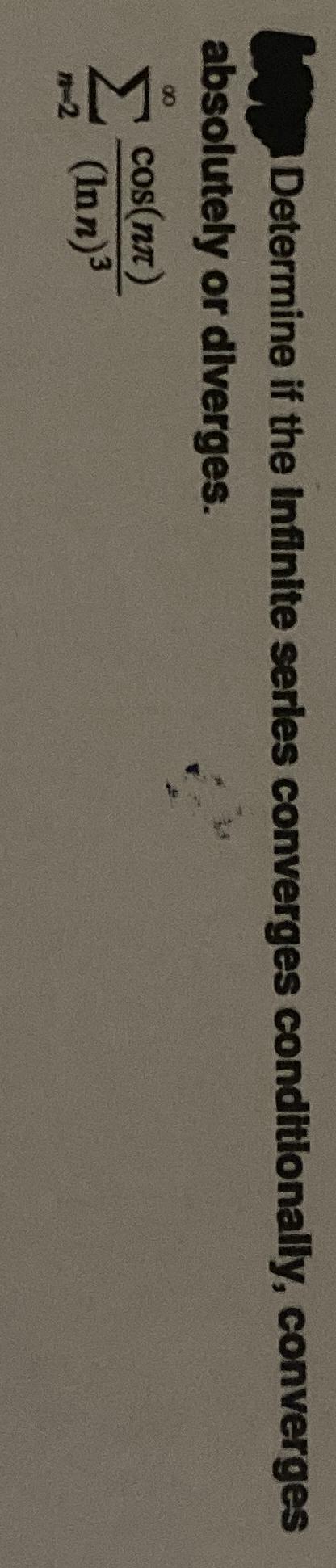 Solved Determine if the Infinite serles converges | Chegg.com