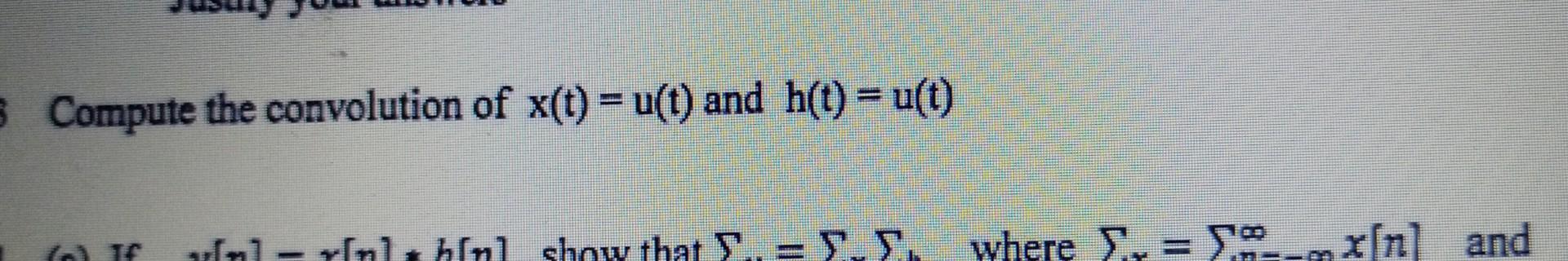 Solved Compute the convolution of x(t)=u(t) and h(t)=u(t) | Chegg.com