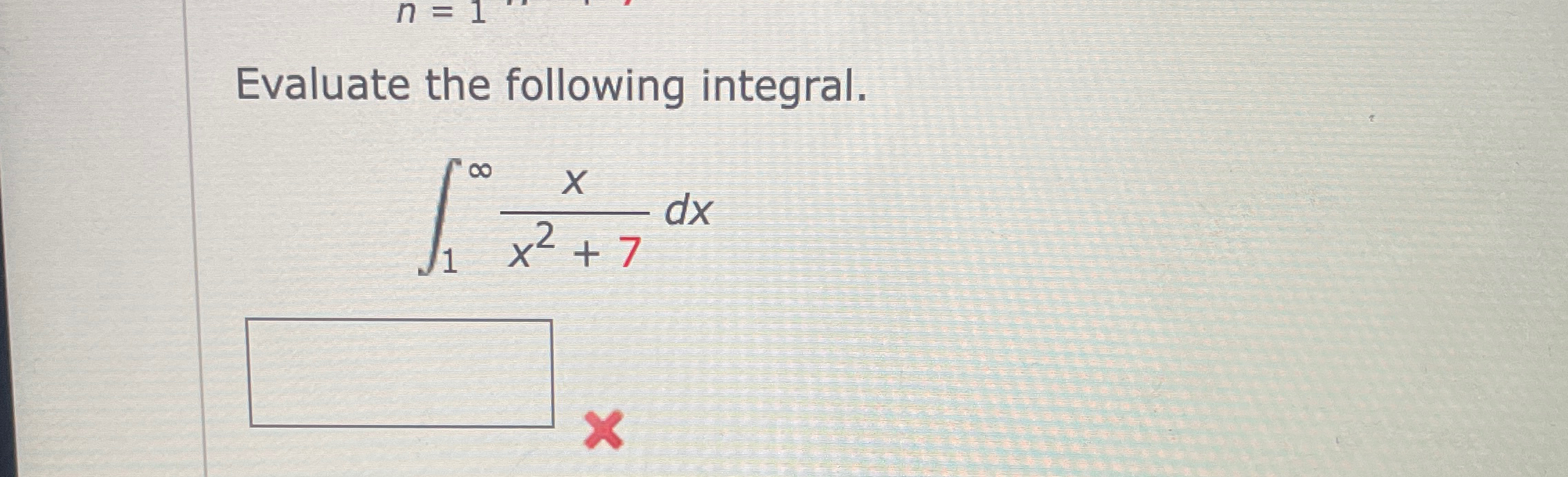 Solved Evaluate the following integral.∫1∞xx2+7dx | Chegg.com
