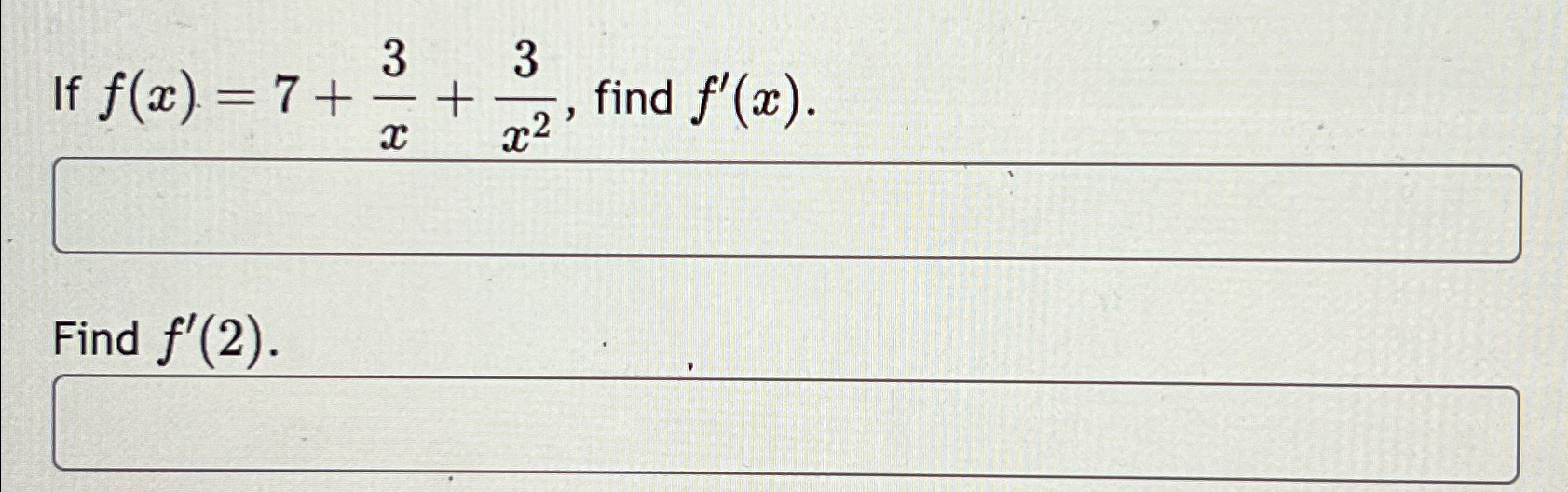 Solved If f(x)=7+3x+3x2, ﻿find f'(x)Find f'(2). | Chegg.com