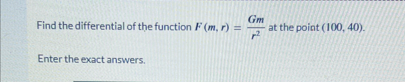 Solved Find the differential of the function F(m,r)=Gmr2 ﻿at | Chegg.com