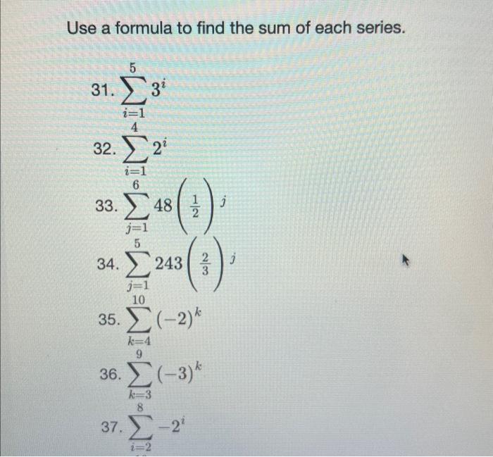 Solved Use a formula to find the sum of each series. 31. | Chegg.com