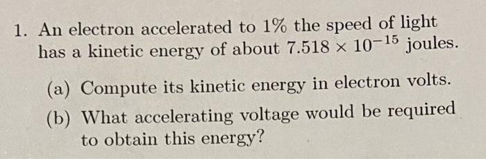 Solved 1. An electron accelerated to 1% the speed of light | Chegg.com