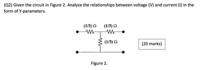 Solved (Q2) Given the circuit in Figure 2. Analyze the | Chegg.com