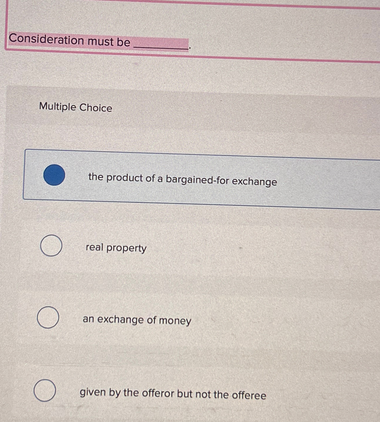 Solved Consideration must beMultiple Choicethe product of a | Chegg.com