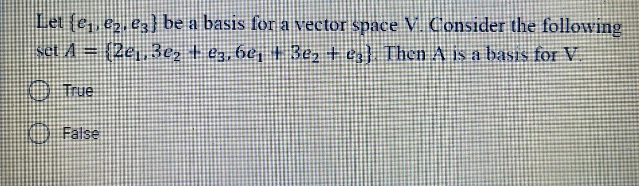 Solved Let {e1,e2,e3} be a basis for a vector space V. | Chegg.com