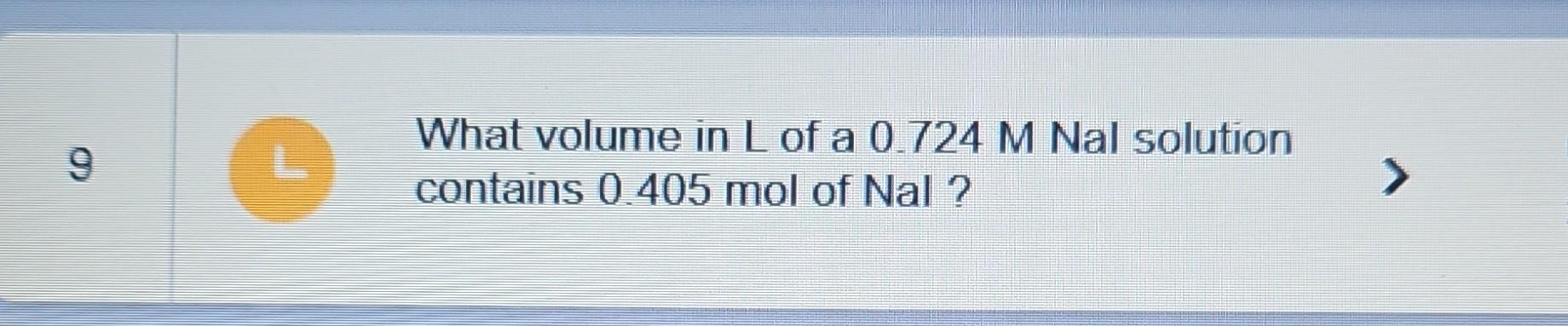 Solved What volume in L of a 0.724MNal solution contains | Chegg.com