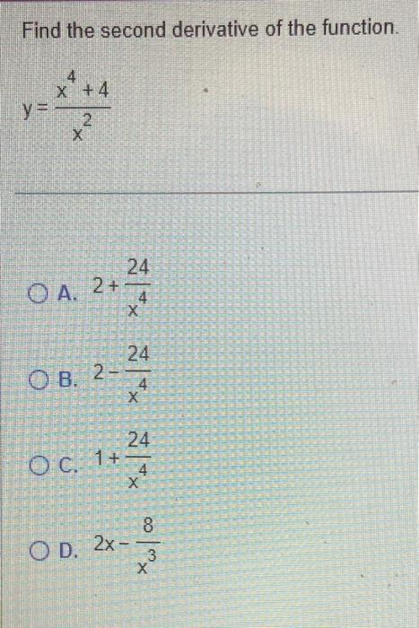 Solved Find the second derivative of the function. y=x2x4+4 | Chegg.com