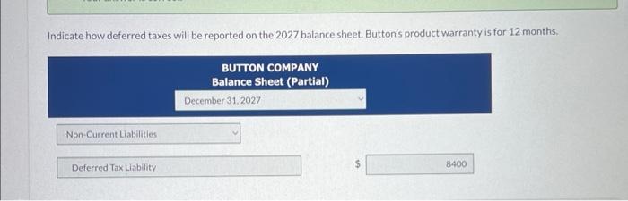 Solved Indicate how deferred taxes will be reported on the | Chegg.com