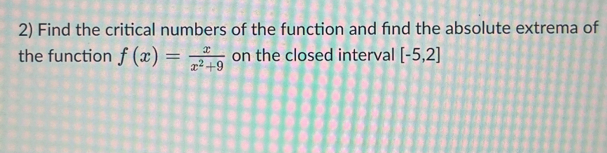 Solved Find the critical numbers of the function and find | Chegg.com