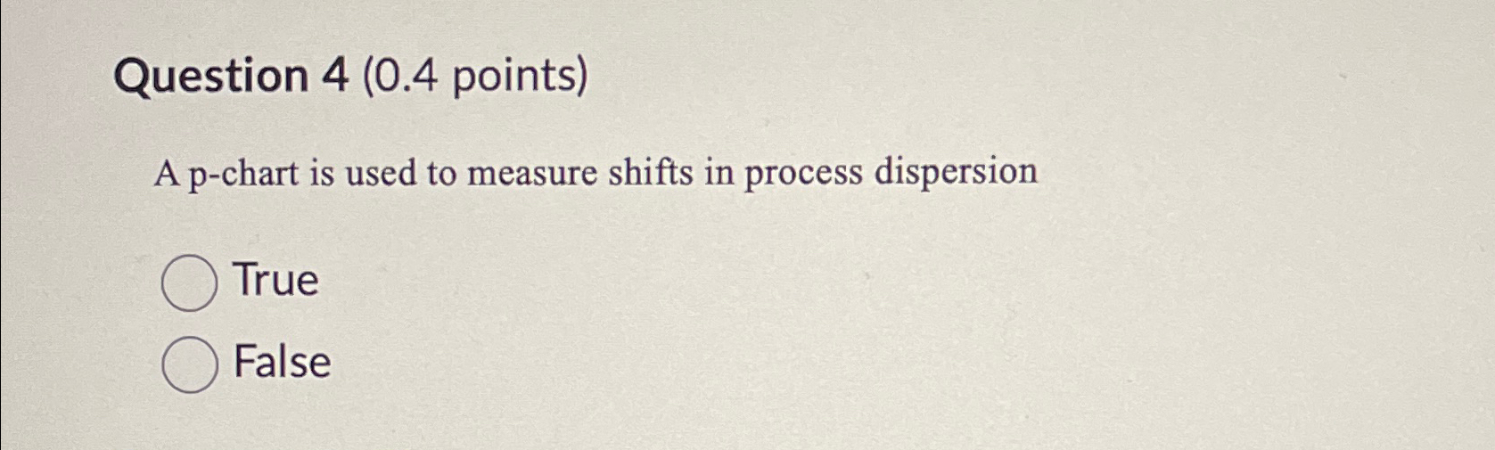 Solved Question 4 (0.4 ﻿points)A p-chart is used to measure | Chegg.com