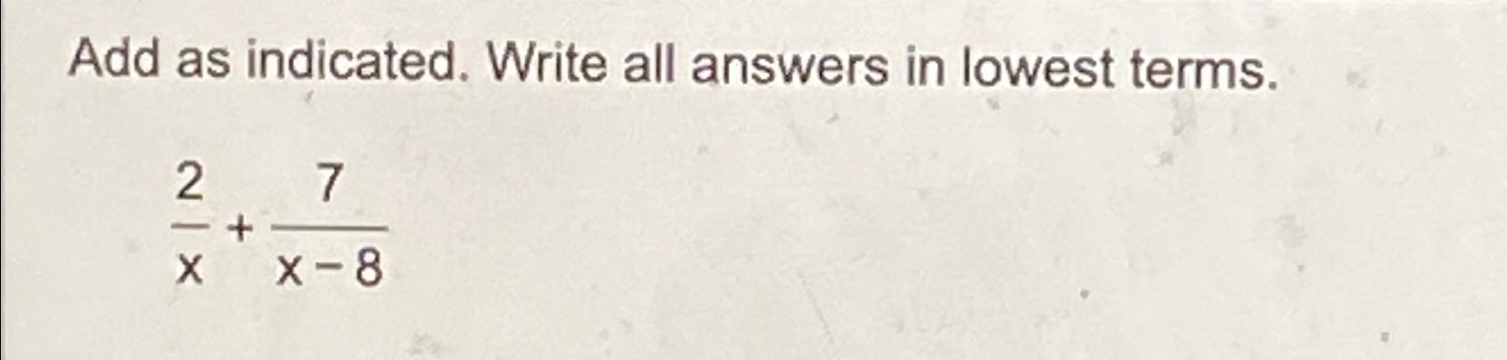Solved Add as indicated. Write all answers in lowest | Chegg.com