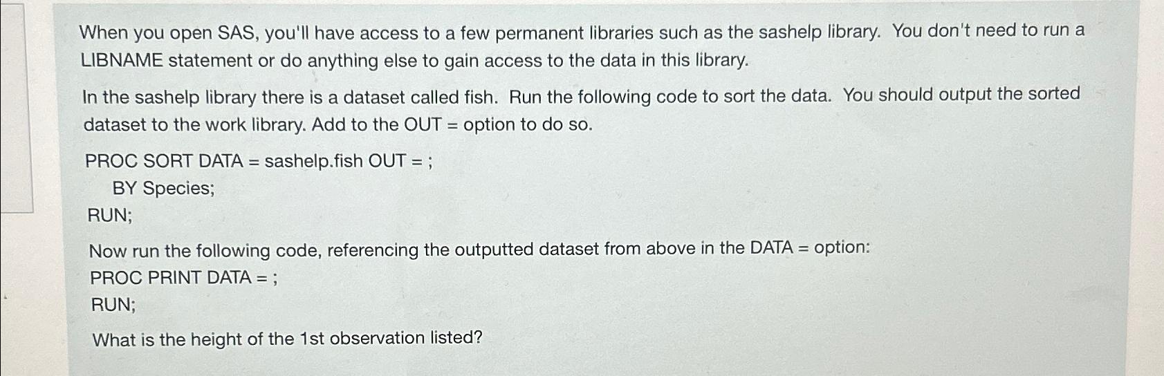 When you open SAS, you'll have access to a few | Chegg.com