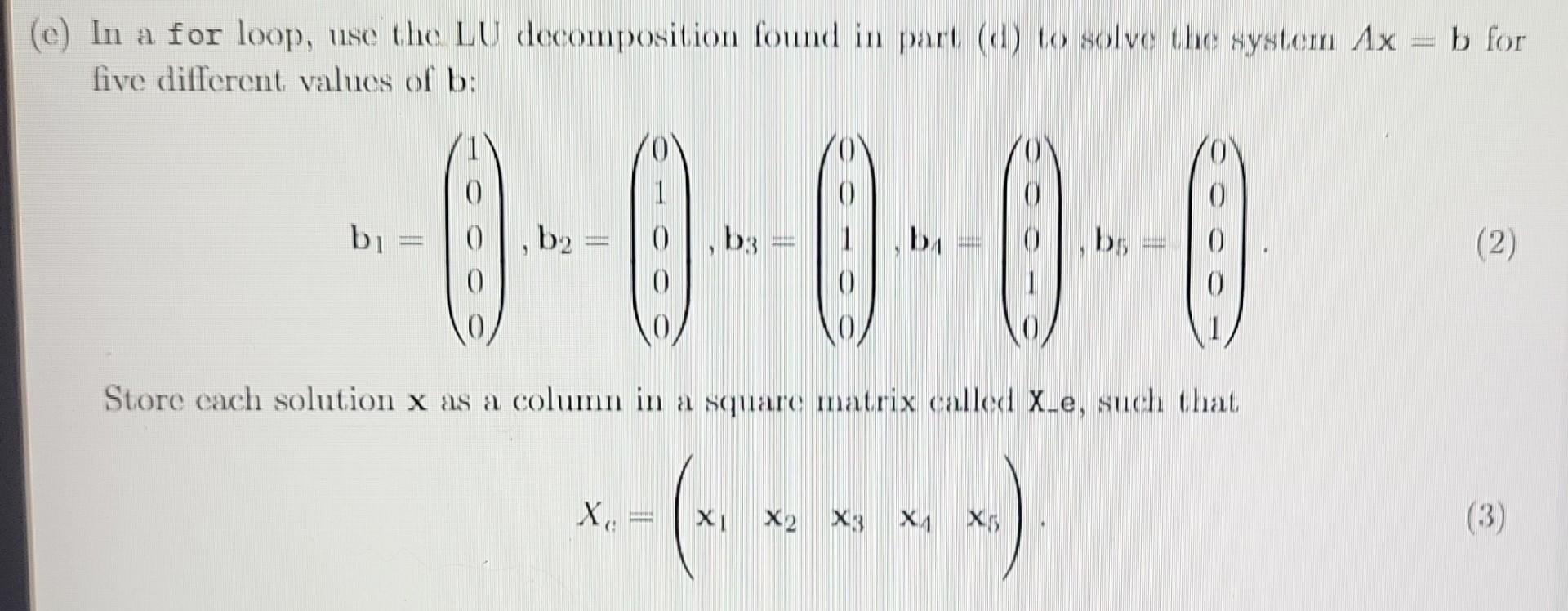 Solved (c) In a for loop, use the LU decomposition found in | Chegg.com
