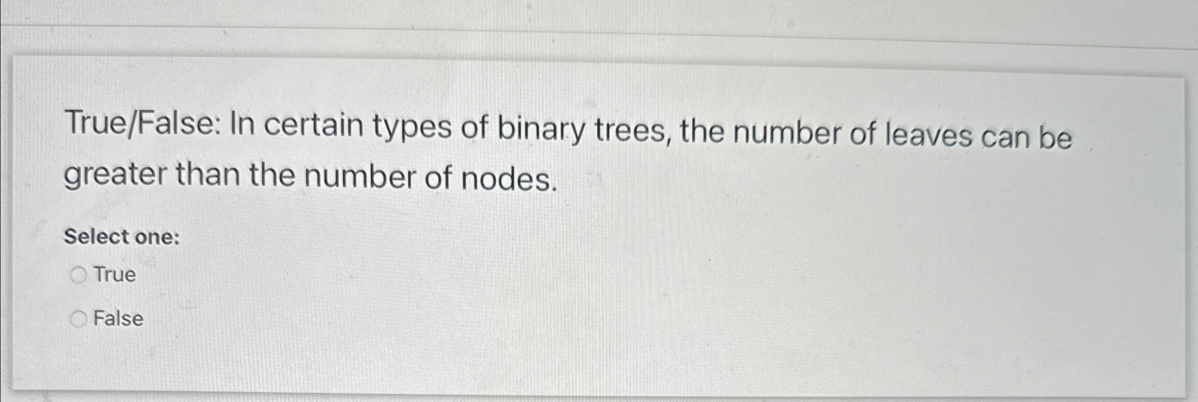 Solved True/False: In certain types of binary trees, the | Chegg.com