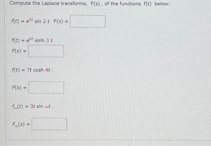 Solved Compute the Laplace transforms, F(s), of the | Chegg.com