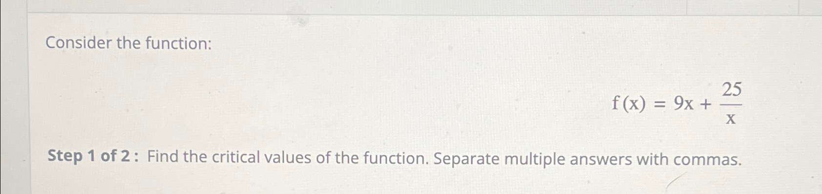 Solved Consider the function:f(x)=9x+25xStep 1 ﻿of 2: Find | Chegg.com