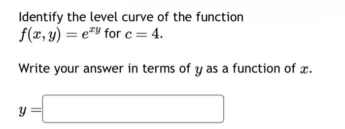 Solved Identify the level curve of the function f(x,y)=exy | Chegg.com