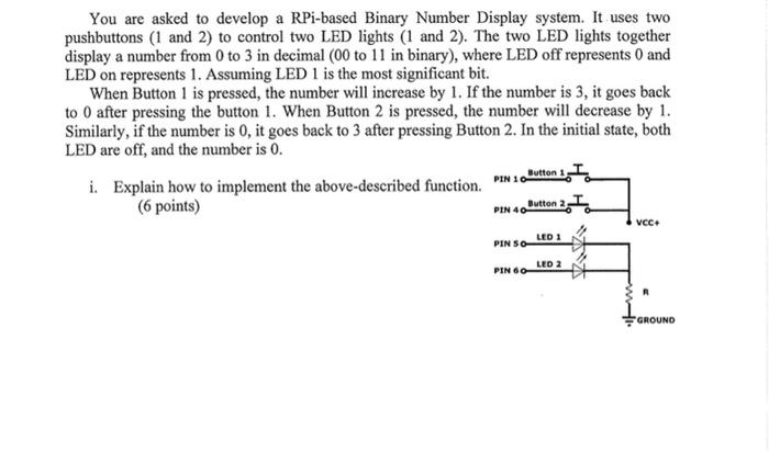 Solved You are asked to develop a RPi-based Binary Number | Chegg.com