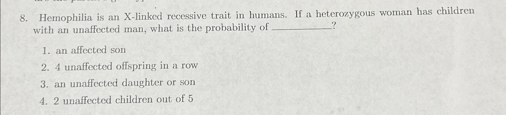 Solved Hemophilia is an X-linked recessive trait in humans. | Chegg.com