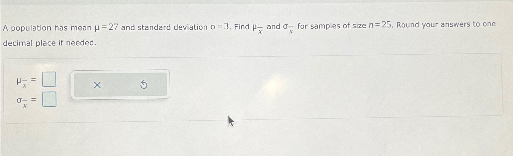 Solved A population has mean μ=27 ﻿and standard deviation | Chegg.com