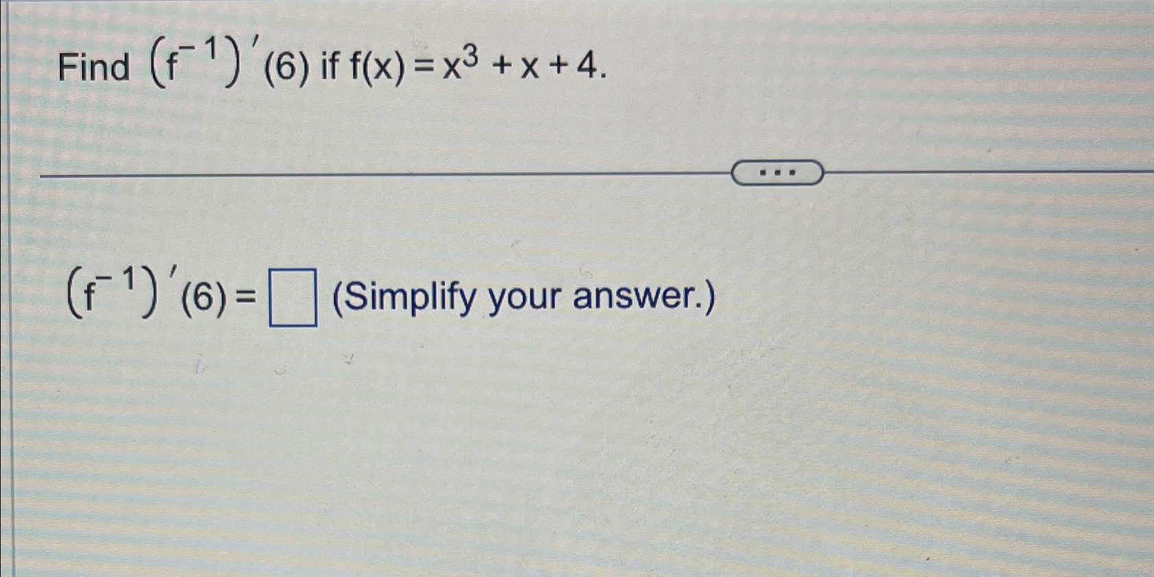 Solved Find (f-1)'(6) ﻿if f(x)=x3+x+4(f-1)'(6)=, (Simplify | Chegg.com