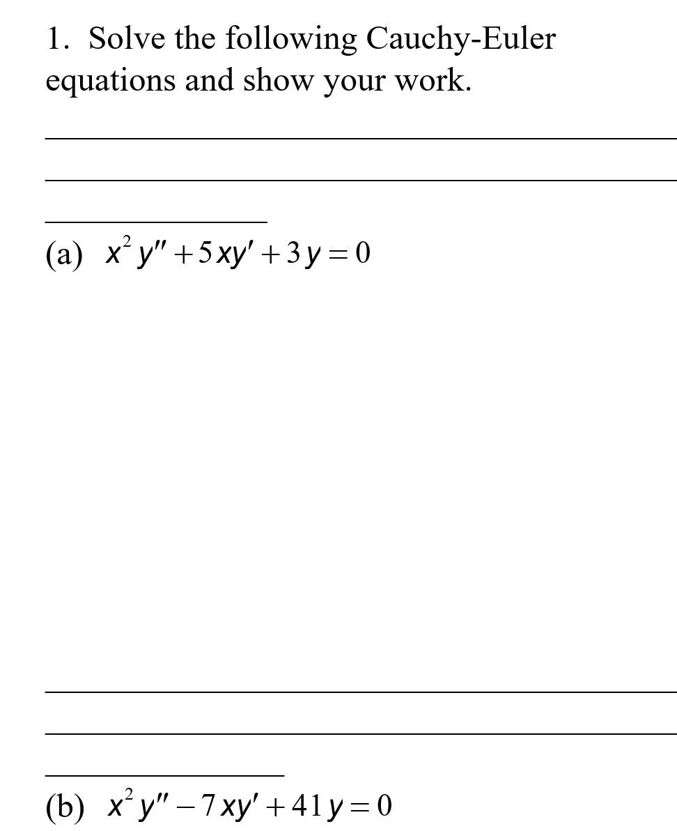 Solved 1. Solve the following Cauchy-Euler equations and | Chegg.com