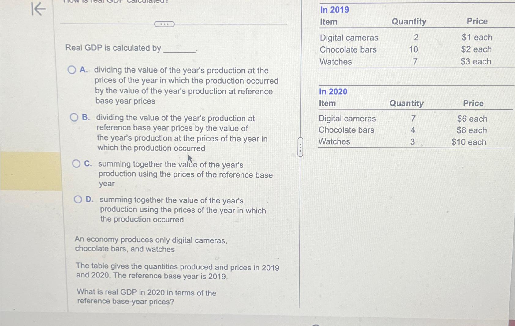 Solved Real GDP is calculated by\\nA. dividing the value of | Chegg.com