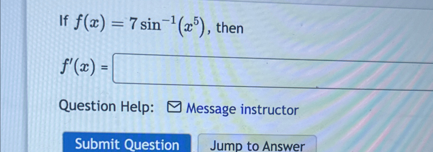 Solved If f(x)=7sin-1(x5), ﻿thenf'(x)=Question Help:Message | Chegg.com