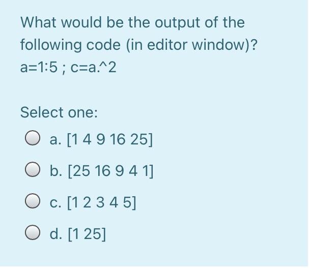 Solved What would be the output of the following code (in | Chegg.com