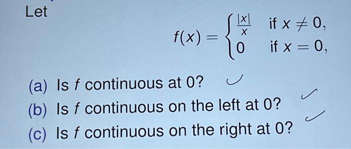 Solved Let f(x)={x∣x∣0 if x =0 if x=0 (a) Is f continuous at | Chegg.com