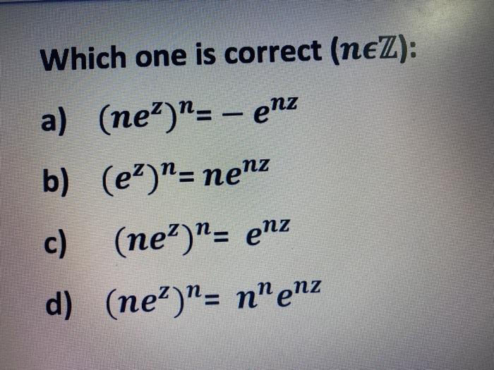 Solved Which one is correct (neZ): a) (ne?)"= - enz b) | Chegg.com