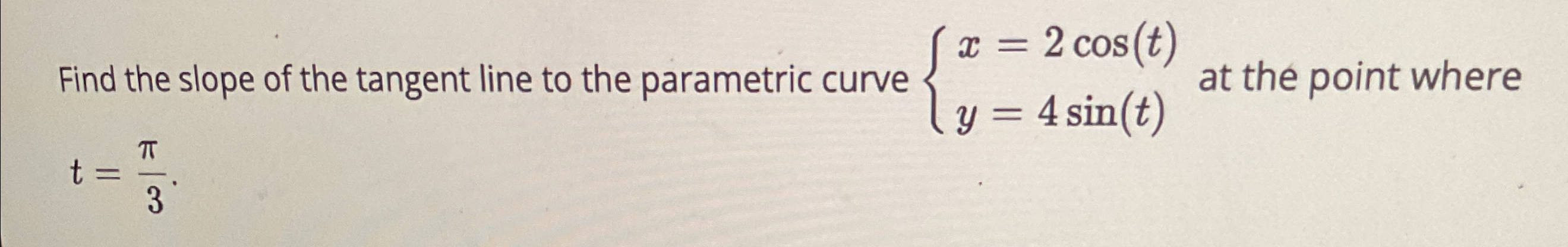 Solved Find the slope of the tangent line to the parametric | Chegg.com